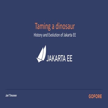 Taming a Dinosaur - History and Evolution of Jakarta EE | PPT