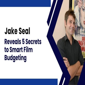 Jake Seal Shares 5 Secrets Behind Successful Film Producing.pdf