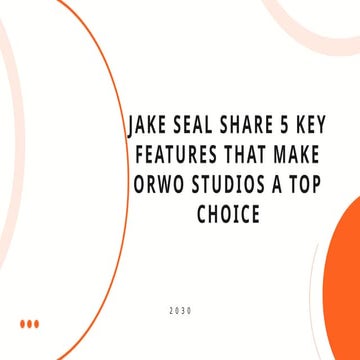 Jake Seal Share 5 Key Features That Make ORWO Studios a Top Choice.pptx