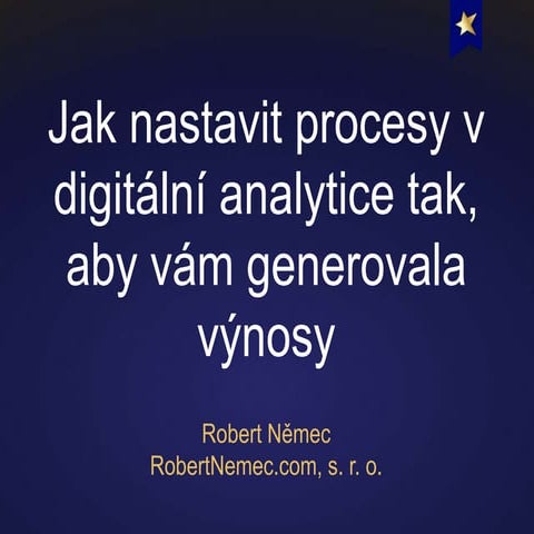 Jak nastavit procesy v digitální analytice tak, aby vám generovala ...