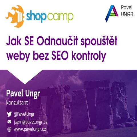 Jak SE Odnaučit spouštět weby bez SEO kontroly - Shopcamp 2016 | PDF