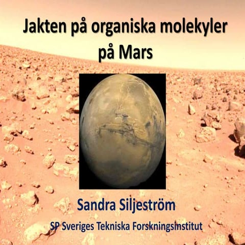 Jakten på organiska molekyler på Mars, Sandra Siljeström, Kemi ...