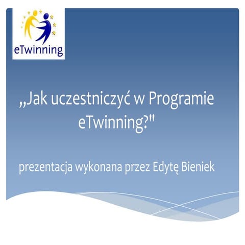Jak uczestniczyć w programie e twinning | PPT