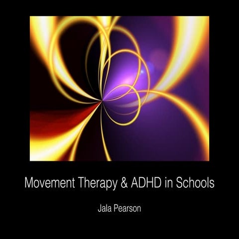 Movement Therapy and Students with ADHD | Jala Pearson | PDF