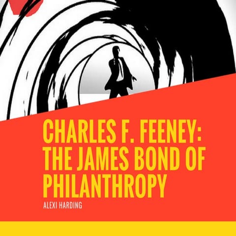 Charles F. Feeney: The James Bond of Philanthropy | PDF