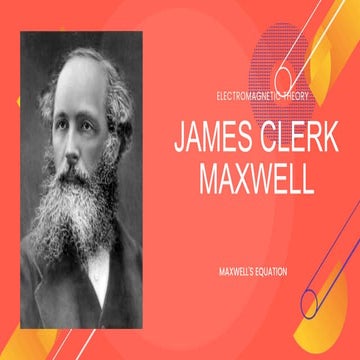 JAMES CLERK MAXWELL (ELECTROMAGNETIC THEORY) | PPTX