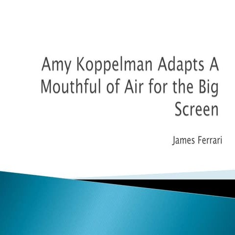 Amy Koppelman Adapts A Mouthful of Air for the Big Screen | PPT