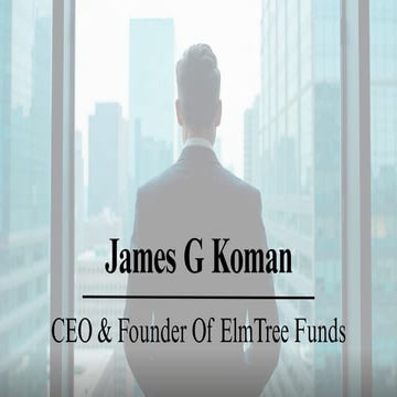 James G Koman - CEO & Founder Of ElmTree Funds | PDF