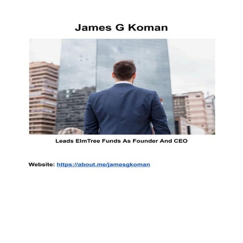 James G Koman - Leads ElmTree Funds As Founder And CEO | PDF