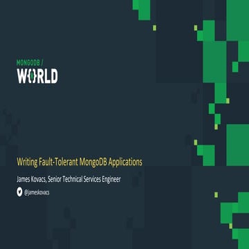MongoDB World 2019: Writing Fault Tolerant MongoDB Applications | PDF