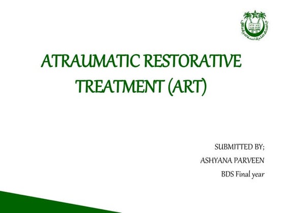 ATRAUMATIC RESTORATIVE TREATMENT (ART) | PPTX