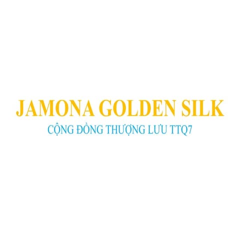 Jamona golden silk - Cộng đồng thượng lưu Q7 | PPTX