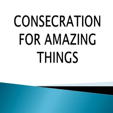Jan 11 2015 Consecration for Amazing Things | PPTX