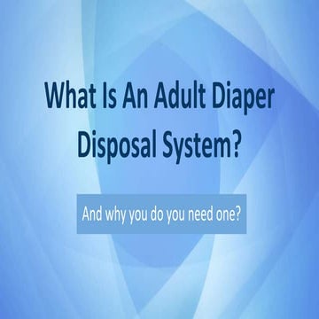 What Is An Adult Diaper Disposal Sytem | PPT