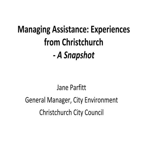 Jane Parfitt - Managing Assistance: Experiences from Christchurch: A ...
