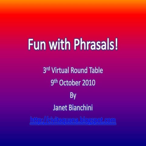 3rd Virtual Round Table Conference 2010: Fun with Phrasal Verbs | PDF