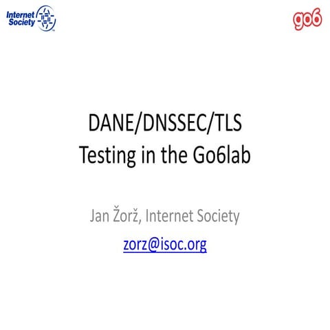DNSSEC/DANE/TLS Testing in Go6Lab | PPT
