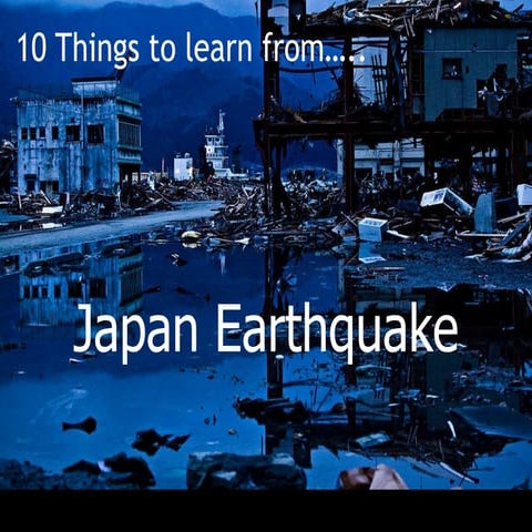 Japan earthquake - 10 things to learn from them! | PPT