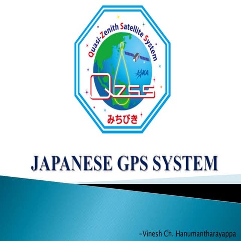 Japanese GPS system/Quasi Zenith Satellite System | PPTX
