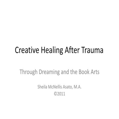 Healing After Trauma through the Book Arts and Dreaming | PPTX