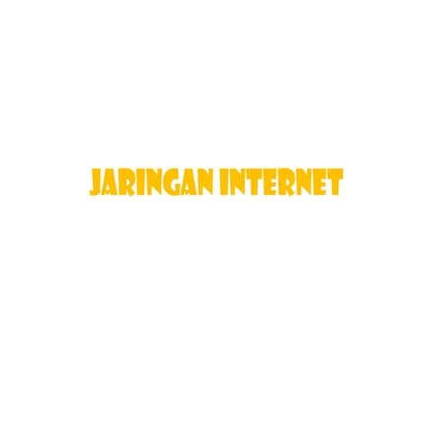 Jaaringan Internet jnnawni/alwnglknwglkwegnklw | PPT