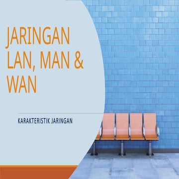 KARAKTERISTIK JARINGAN LAN, MAN & WAN.pptx