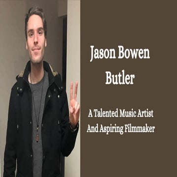 Jason Bowen Butler - A Talented Music Artist And Aspiring Filmmaker | PPT