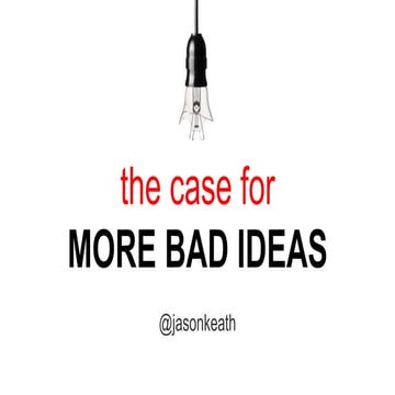 The Case for More Bad Ideas - Jason Keath, Keynote Speaker | PPTX