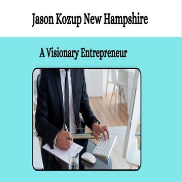 Jason Kozup New Hampshire - A Visionary Entrepreneur | PDF
