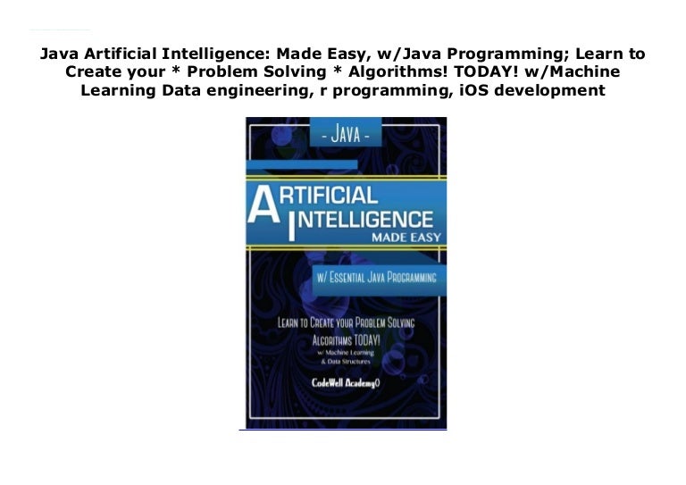 Java Artificial Intelligence: Made Easy, w/Java Programming; Learn to…