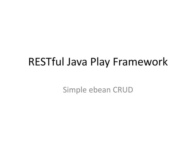 Java Play RESTful ebean | PPT Java Play RESTful ebean | PPT