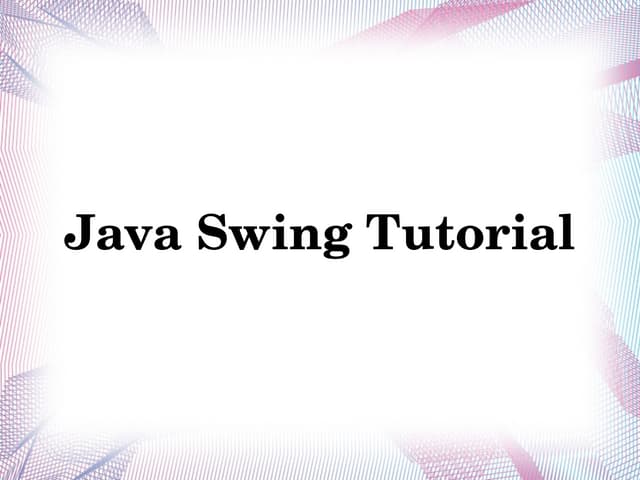 The Java Swing Tutorial A Part Of Jfc Swing Ppt