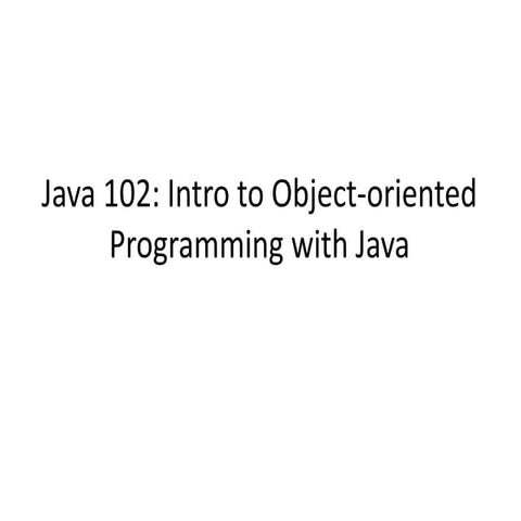 Java 102 Intro To Object Oriented Programming In Java Ppt 2429