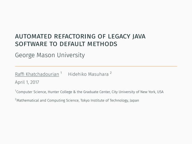 Automated Refactoring Of Legacy Java Software To Default Methods Talk At Gmu Ppt