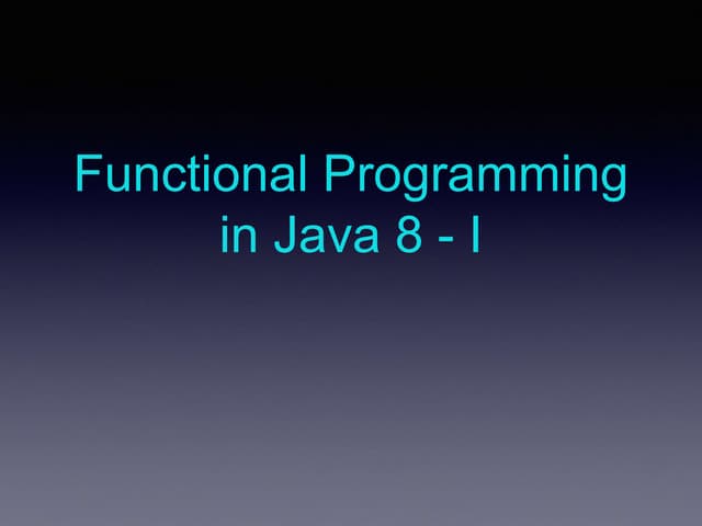 Java 8 Functional Programming - I | PPT Java 8 Functional Programming - I | PPT