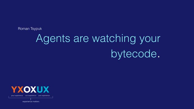 Java Agents Are Watching Your Bytecode Ppt