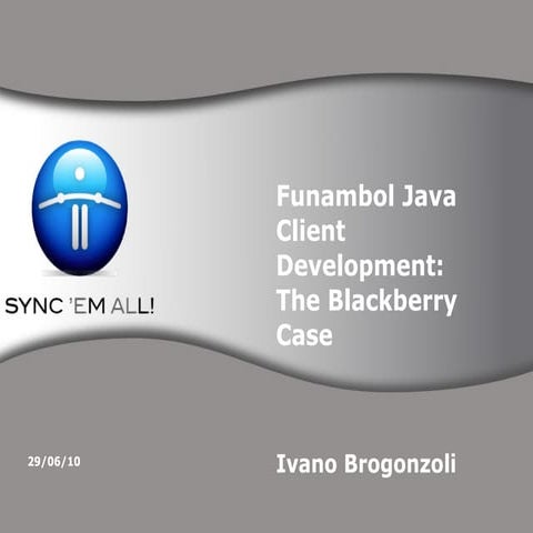 Funambol Java Clients Development: The Blackberry Case | PPT