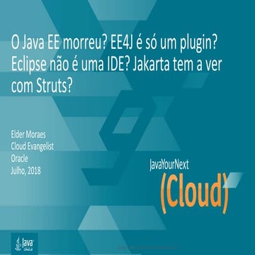 TDC2018SP | Trilha Java Enterprise - O Java EE morreu? EE4J e so um plugin? Eclipse nao e uma ...