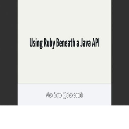 Using Ruby Beneath a Java API | PPT