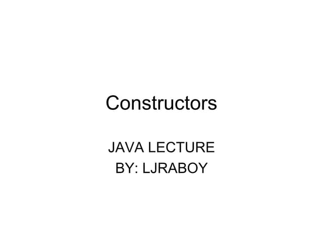 Java lec constructors | PPT Java lec constructors | PPT