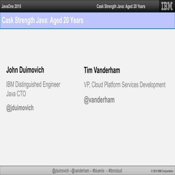 IBM JavaOne Community Keynote 2015: Cask Strength Java Aged 20 years | PPT