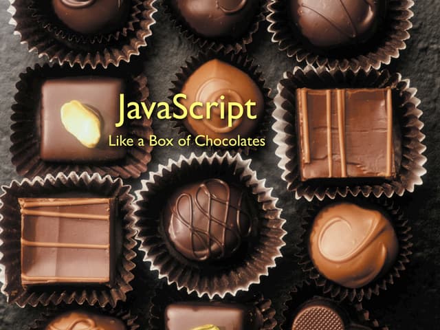 Javascript Like A Box Of Chocolates Jsday Ppt