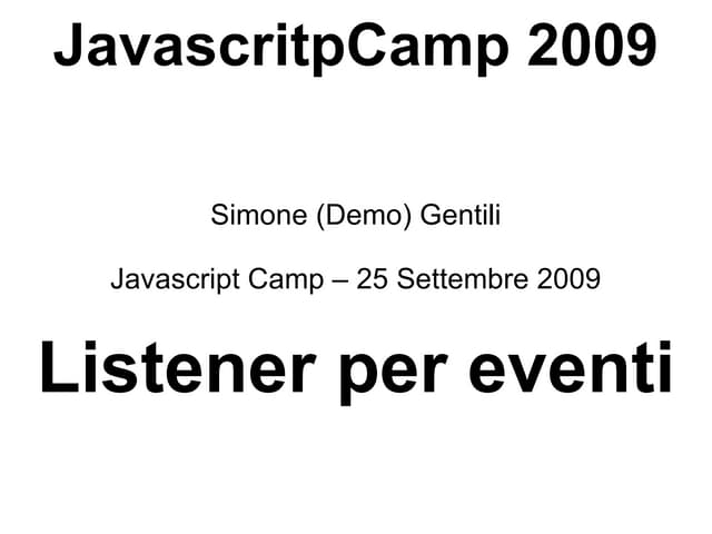 Javascript Camp - Listener Per Eventi | PPT Javascript Camp - Listener Per Eventi | PPT