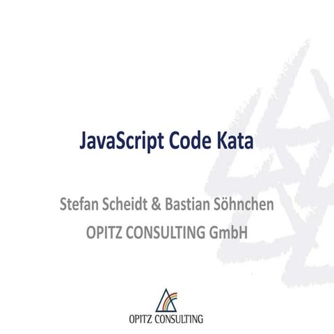 JavaScript Code Kata Workshop – JavaScript Conference 2012 – OPITZ CONSULTING – Stefan Scheidt ...