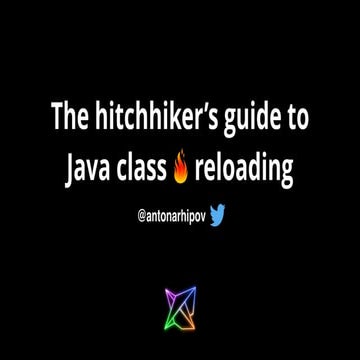 Javazone 2017 The Hitchhikers Guide To Java Class Reloading Ppt