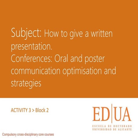 How to give a written presentation. Conferences: Oral and poster ...