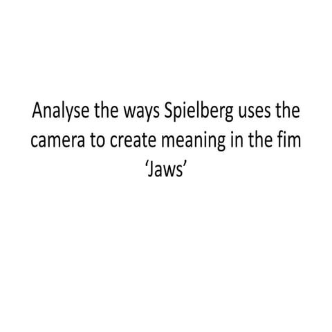 Analyse the ways Spielberg uses the camera to create meaning in the ...