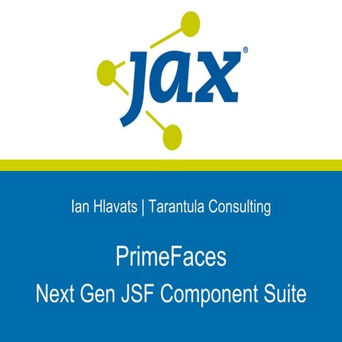 Primefaces Next Generation Jsf Component Suite Ian Hlavats Ppt
