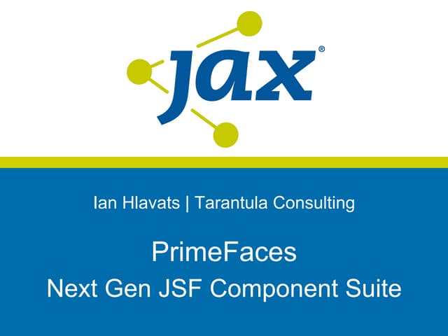 Primefaces Next Generation Jsf Component Suite Ian Hlavats Ppt