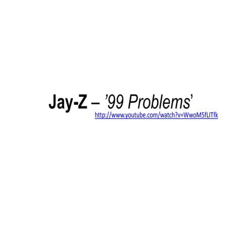 Jay z – ’99 problems’ | PPTX